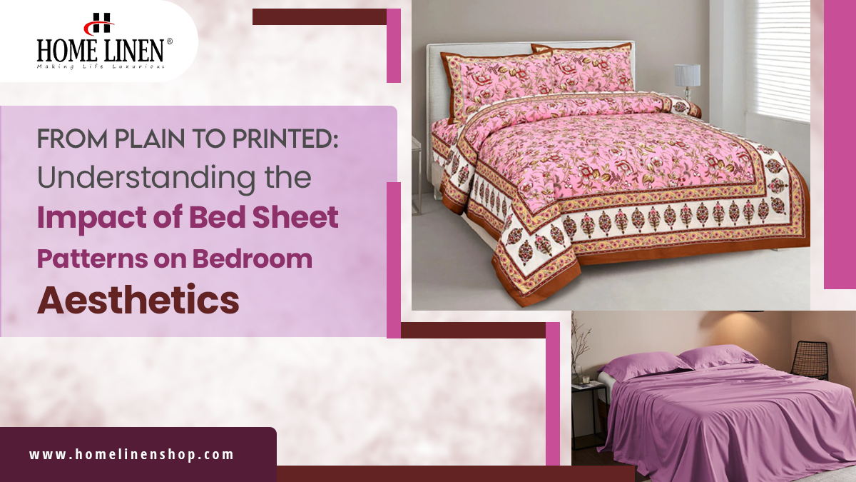 Understanding the Impact of Bed Sheet Patterns on Bedroom Aesthetics | HOME LINEN
